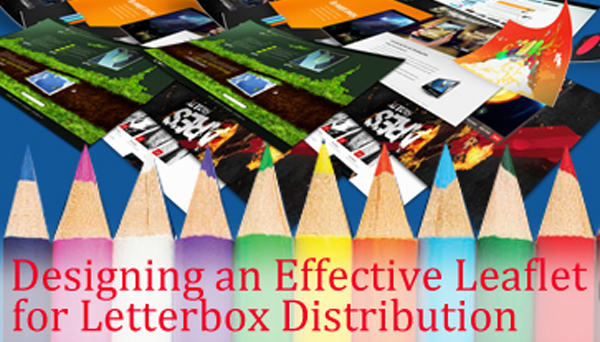 TOP 5 TIPS FOR DESIGNING AN EFFECTIVE LEAFLET FOR LETTERBOX DISTRIBUTION